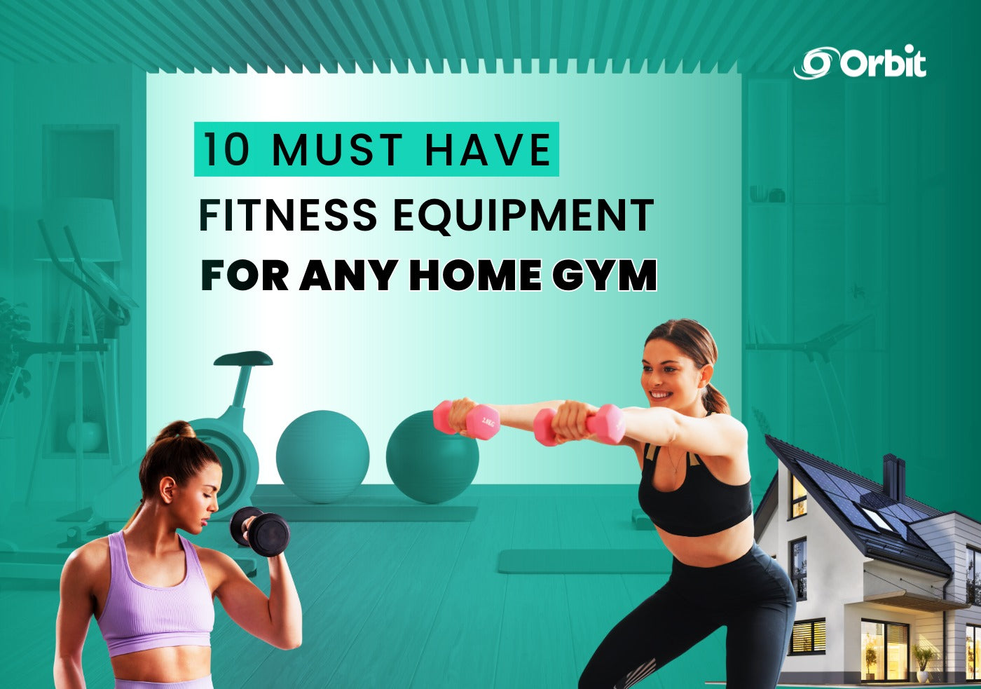 The 10 Must-Have Pieces of Fitness Equipment for Any Home Gym – Orbit ...
